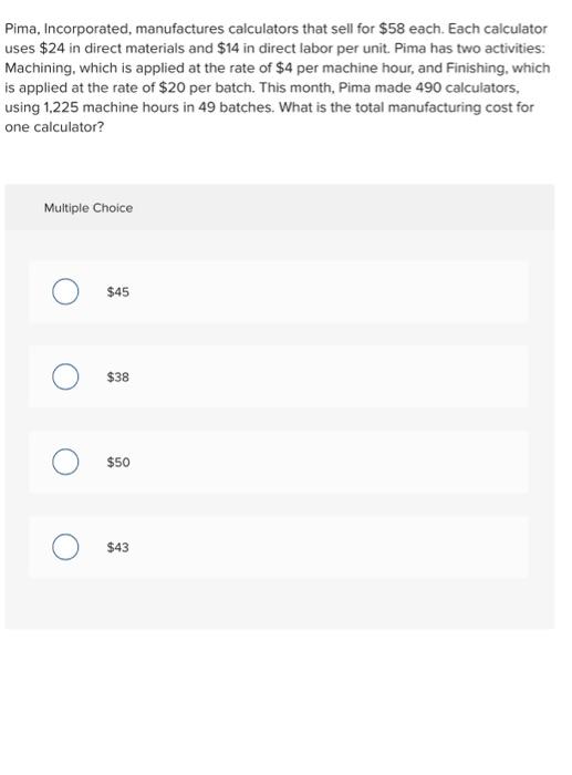 Solved Pima, Incorporated, manufactures calculators that | Chegg.com