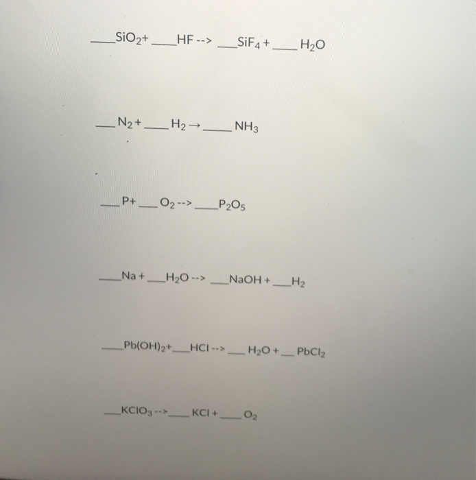 Solved ___SiO2+ __HF --> _SiF4 + __H20 _N2+ _H2 → __NH3 | Chegg.com