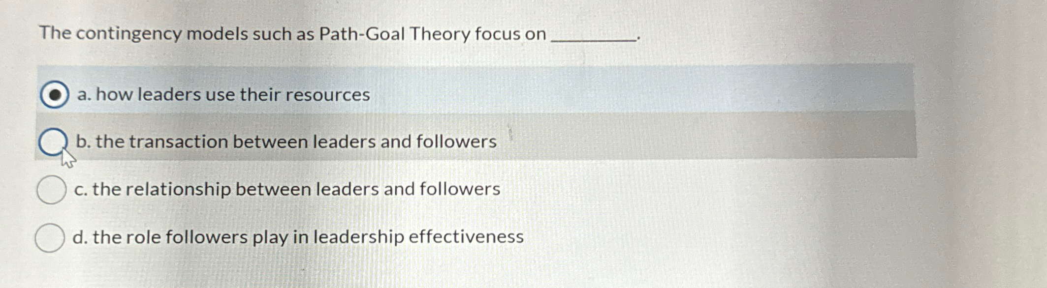 Solved The contingency models such as Path-Goal Theory focus | Chegg.com