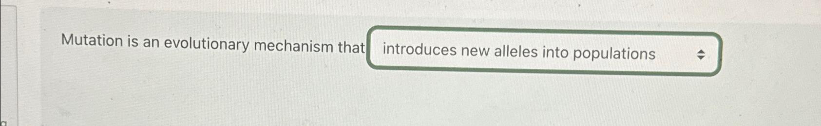 Solved Mutation is an evolutionary mechanism that | Chegg.com