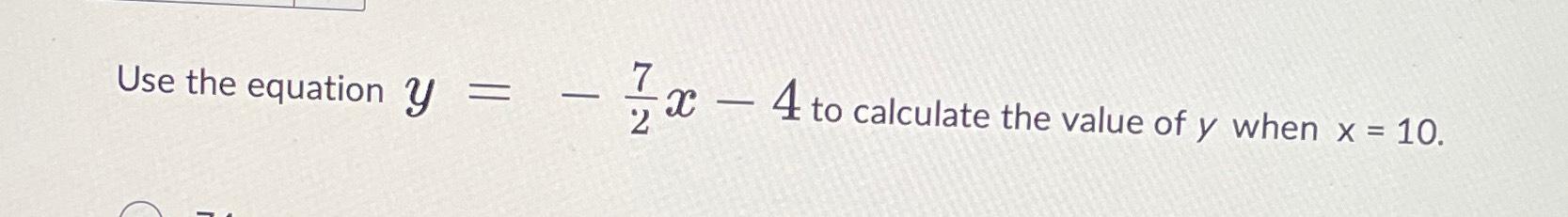 Solved Use the equation y=-72x-4 ﻿to calculate the value of | Chegg.com
