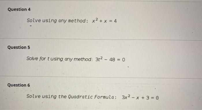 Solved Question 4 Solve using any method: x2 + x = 4 | Chegg.com