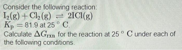 Solved Consider the following reaction: I2( g)+Cl2( | Chegg.com