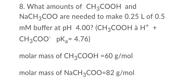 8. What amounts of CH3COOH and NaCH3COO are needed to | Chegg.com
