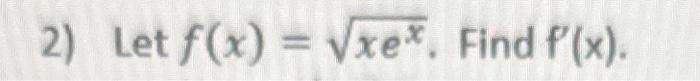 Solved 2 Let F X Xex Find F′ X
