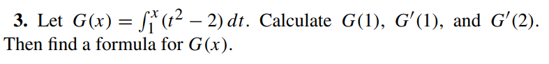 Solved Let G(x)=∫1x(t2-2)dt. ﻿Calculate G(1),G'(1), ﻿and | Chegg.com