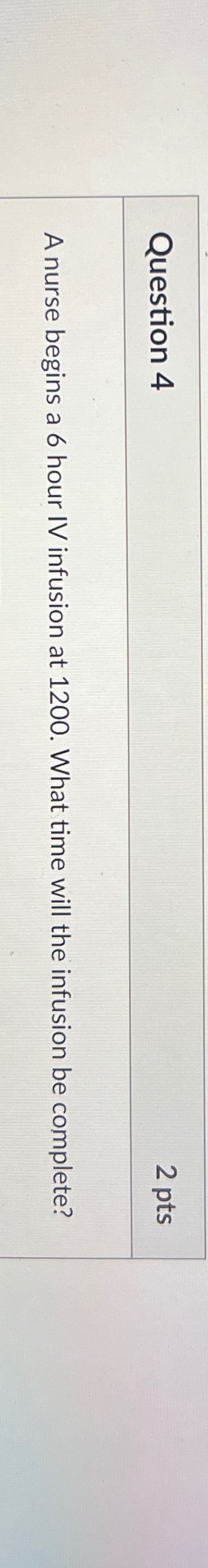 Solved Question 42 ﻿ptsA nurse begins a 6 ﻿hour IV infusion | Chegg.com