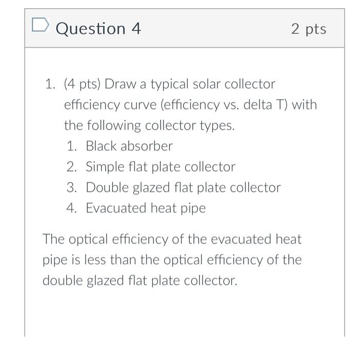 Solved 1. (4 pts) Draw a typical solar collector efficiency | Chegg.com Solved 1. (4 pts) Draw a typical solar collector efficiency | Chegg.com
