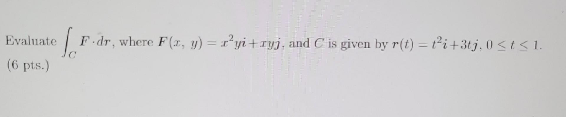 Solved Evaluate \\( \\int_{C} F \\cdot d r \\), where \\( | Chegg.com