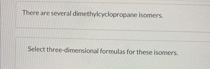 Solved There are several dimethylcyclopropane isomers. | Chegg.com
