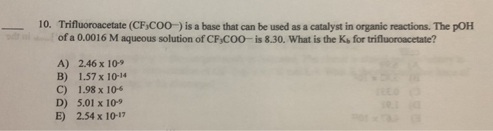 Solved 10. Trifluoroacetate (CF3COO-) is a base that can be | Chegg.com