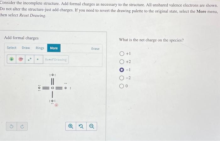 Solved Consider the incomplete structure. Add formal charges | Chegg.com