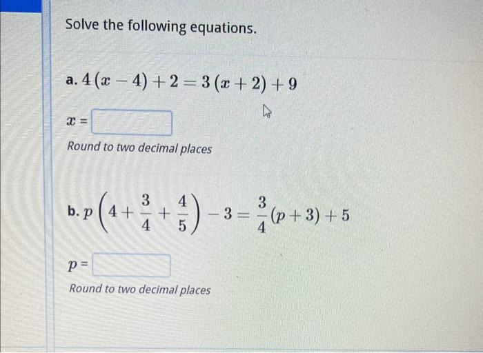 Solved Solve the following equations. a. 4(x−4)+2=3(x+2)+9 | Chegg.com