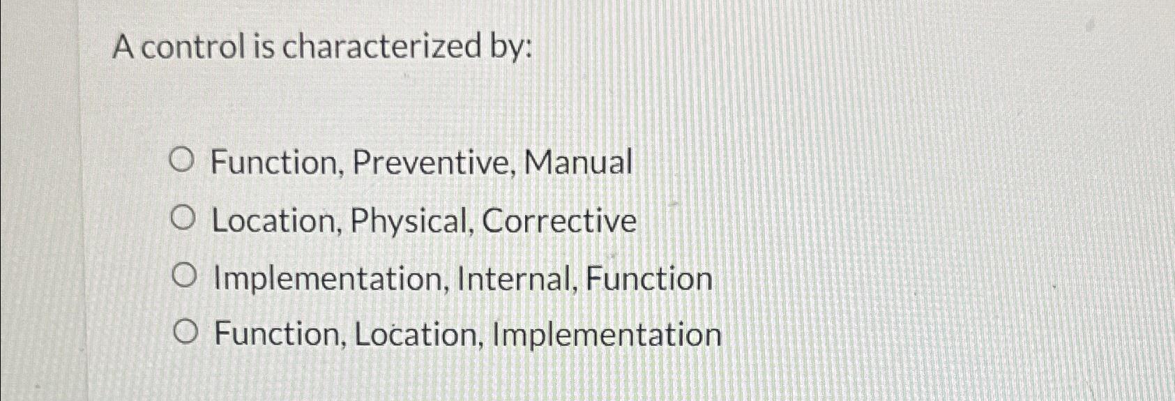 Solved A control is characterized by:Function, Preventive, | Chegg.com