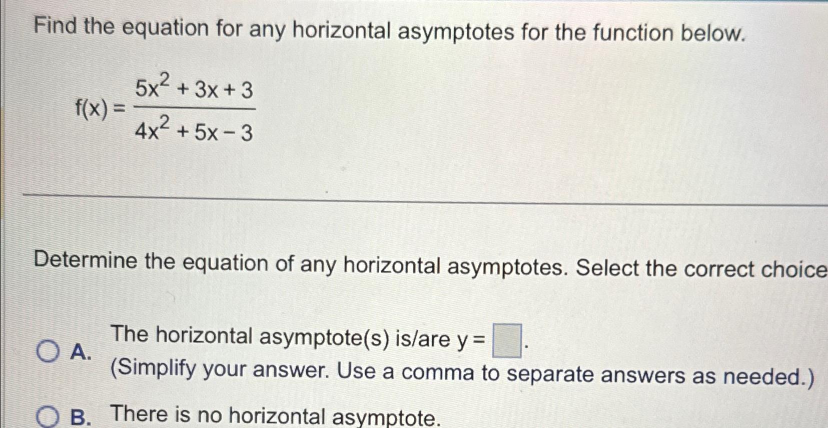 Solved Find the equation for any horizontal asymptotes for | Chegg.com