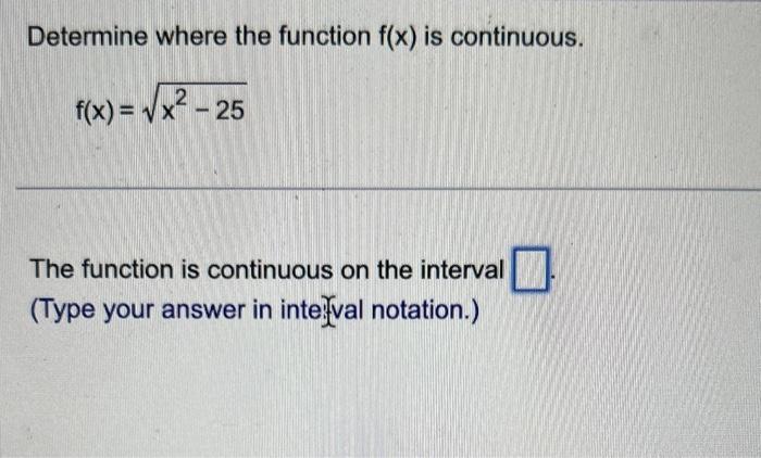 Solved Determine where the function f(x) is continuous. | Chegg.com