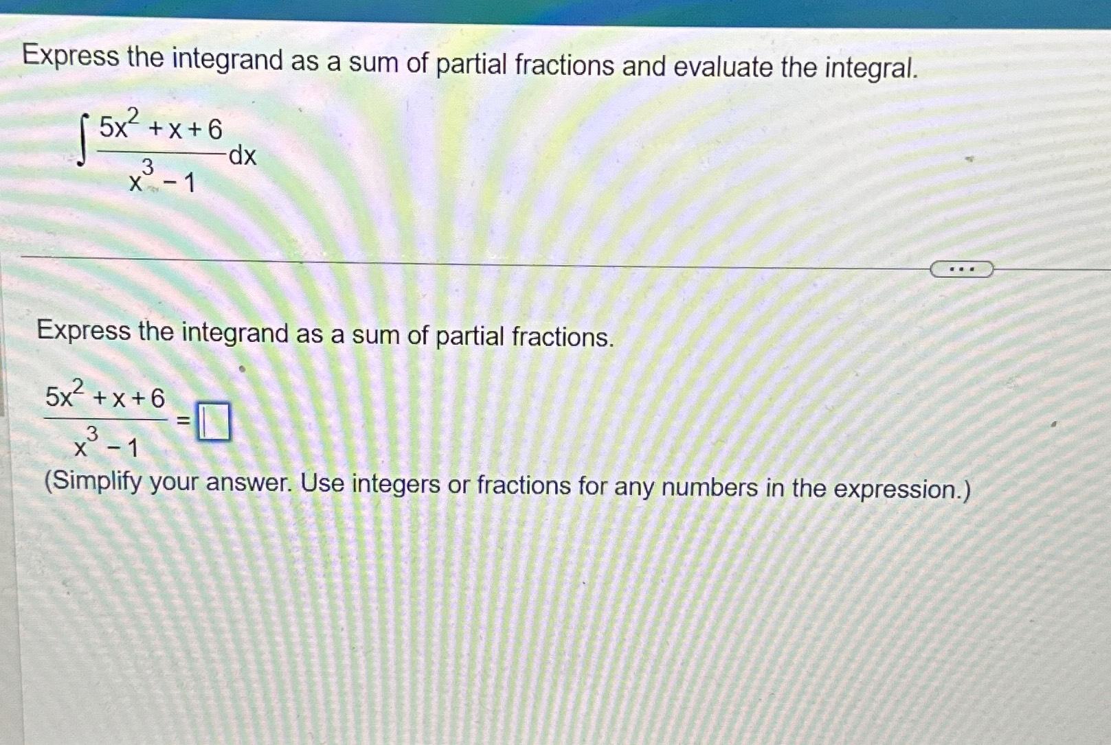 Solved Express the integrand as a sum of partial fractions | Chegg.com