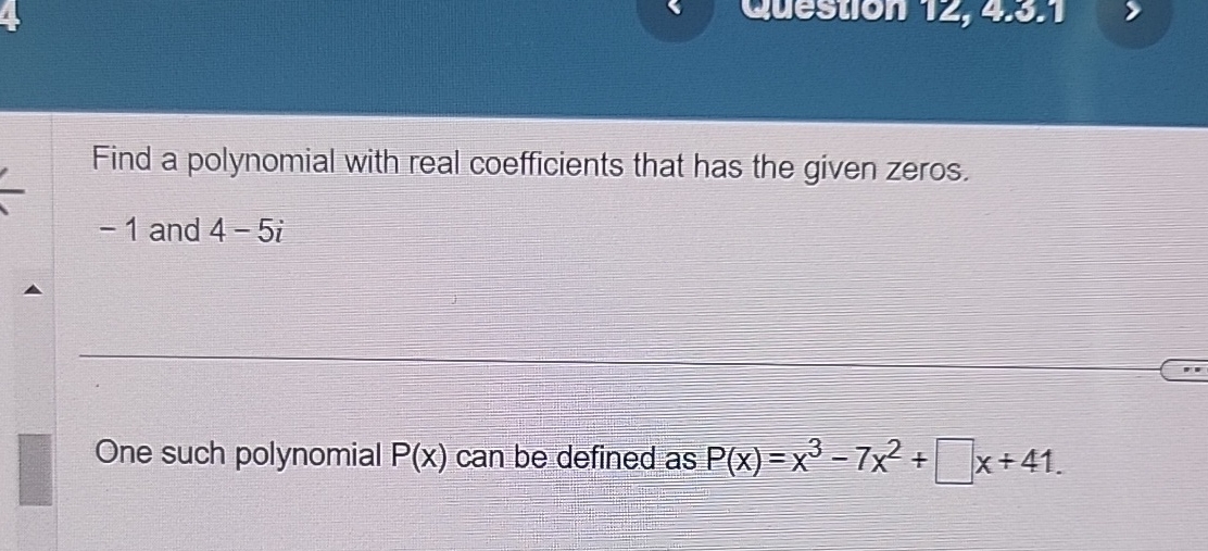 Solved Find a polynomial with real coefficients that has the | Chegg.com