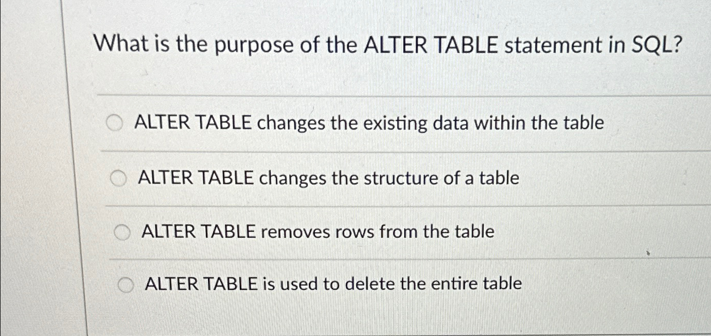 Solved What is the purpose of the ALTER TABLE statement in | Chegg.com