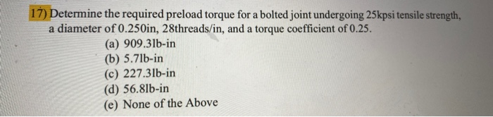 Solved 17) Determine the required preload torque for a | Chegg.com