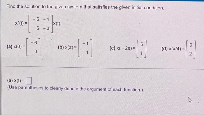 Solved Find the solution to the given system that satisfies | Chegg.com