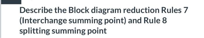 Solved Describe the Block diagram reduction Rules 7 | Chegg.com