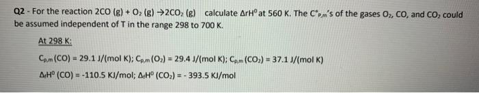 Solved Q2 - For the reaction 2CO(g) + O2 (g) →2C02(e) | Chegg.com