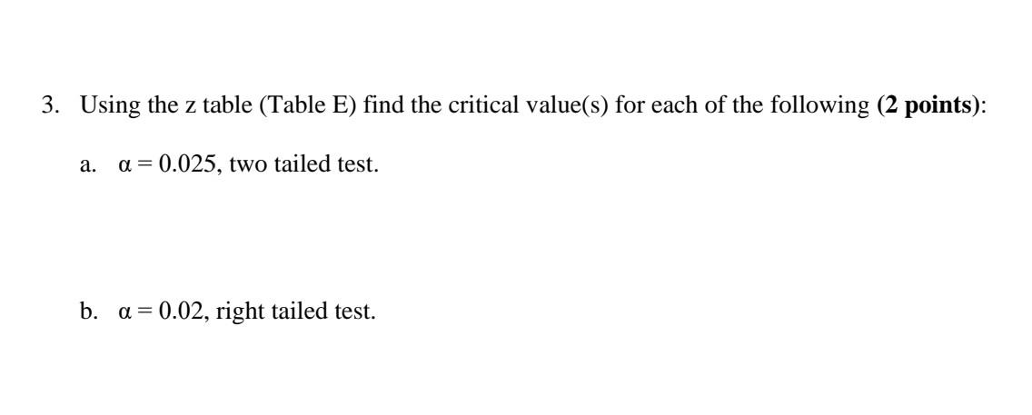Solved 3. Using the z table (Table E) find the critical | Chegg.com