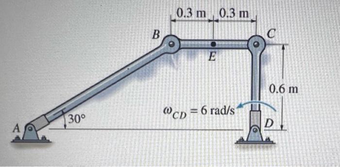 Solved If link CD has an angular velocity of WCD=6 rad/s. | Chegg.com