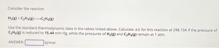 Solved Consider the reaction H2( g)+C2H4( g) C2H6( g) Use | Chegg.com