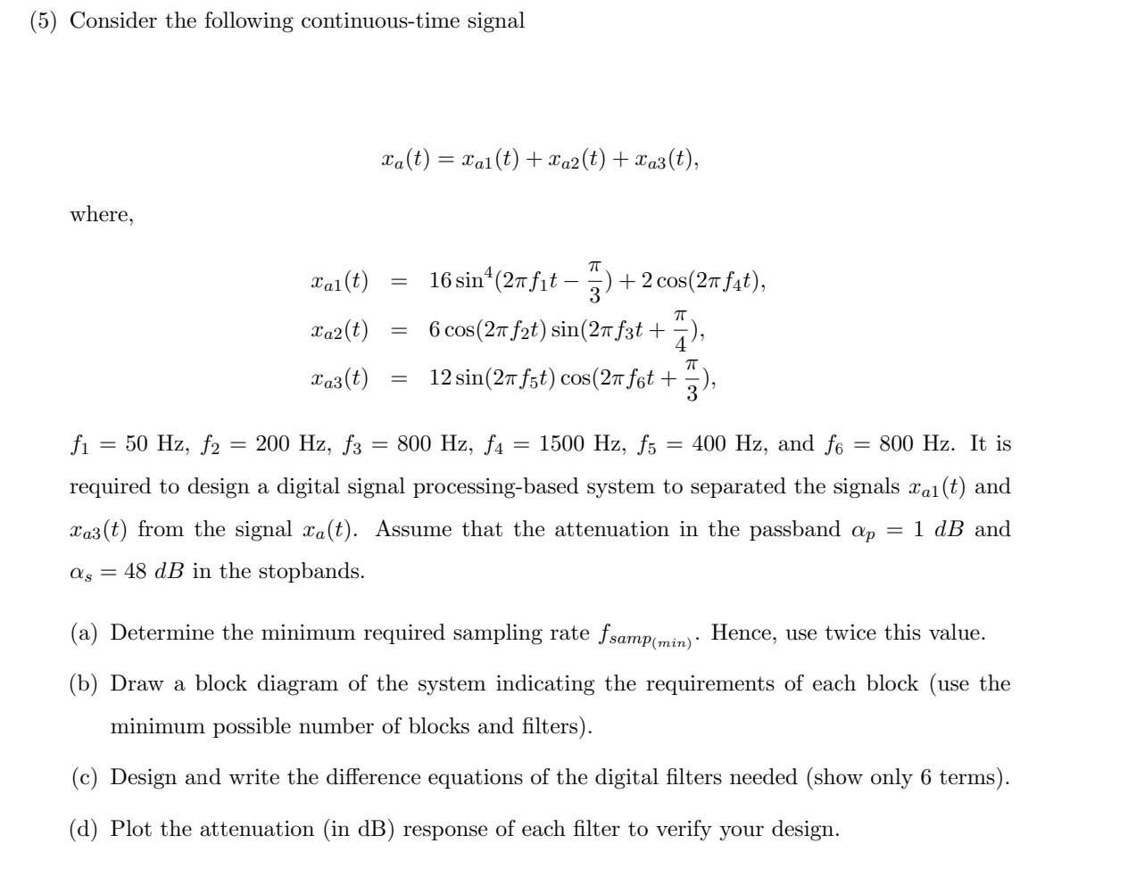 Solved (5) Consider the following continuous-time signal | Chegg.com Solved (5) Consider the following continuous-time signal | Chegg.com