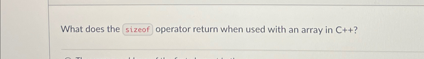 Solved What does the sizeof operator return when used with | Chegg.com