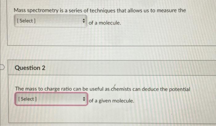 Solved Mass spectrometry is a series of techniques that | Chegg.com