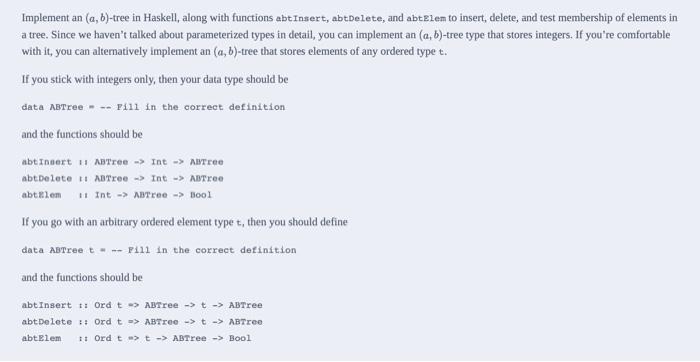 Solved Implement an (a,b)-tree in Haskell, along with | Chegg.com