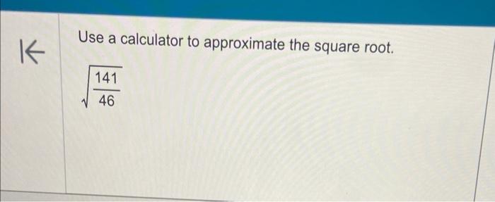 Solved Use a calculator to approximate the square root. | Chegg.com