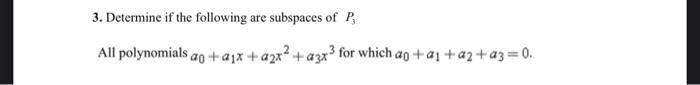 Solved 3. Determine if the following are subspaces of P3 All | Chegg.com
