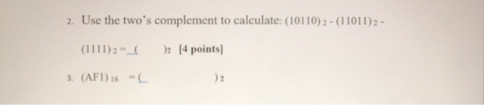 Solved 2. Use the two's complement to calculate: (10110) 2 - | Chegg.com