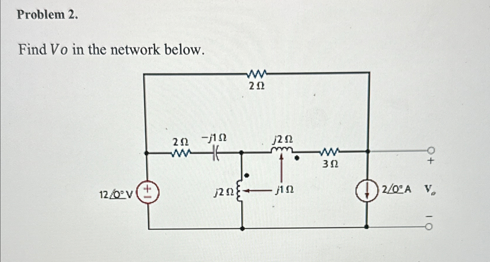 Solved Problem 2.Find Vo ﻿in the network below. | Chegg.com
