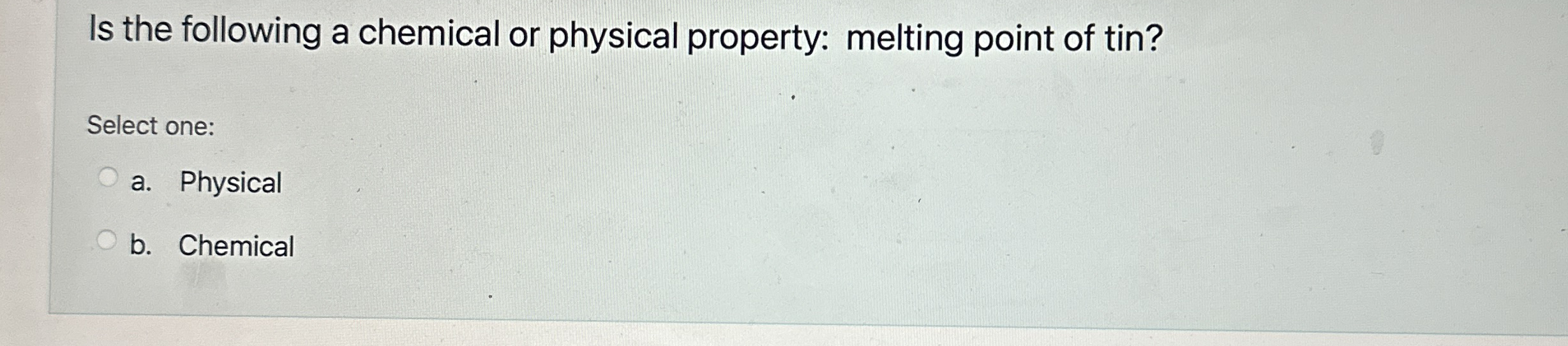 Is the following a chemical or physical property: | Chegg.com