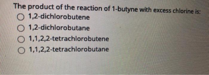 Solved The product of the reaction of 1-butyne with excess | Chegg.com