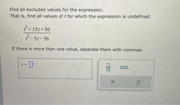Solved Find all excluded values for the expression. That is, | Chegg.com