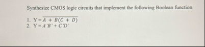 Solved Synthesize CMOS logic circuits that implement the | Chegg.com