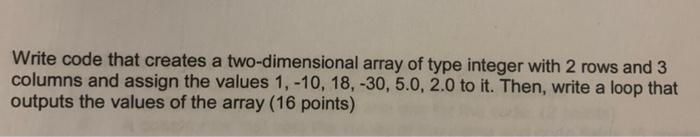Solved Write Code That Creates A Two Dimensional Array Of 3972