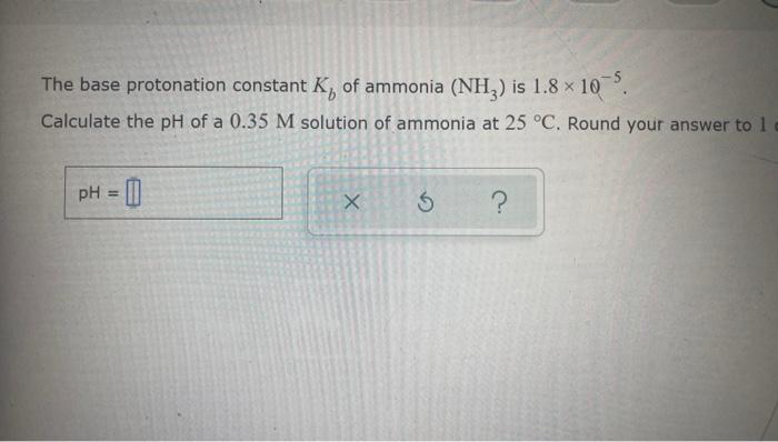 Solved The base protonation constant K, of ammonia (NH,) is | Chegg.com