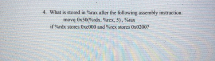 Solved . What is stored in%rax after the following assembly | Chegg.com