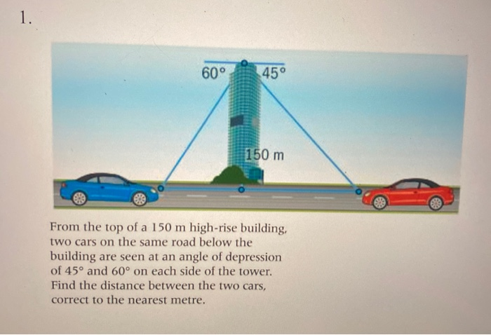 Solved 1. 60° 45° 150 m From the top of a 150 m high-rise | Chegg.com