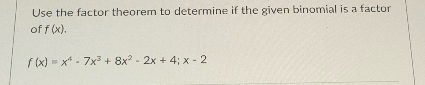 Solved Use the factor theorem to determine if the given | Chegg.com