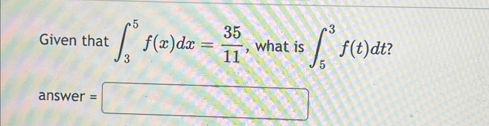 Solved Given that ∫35f(x)dx=3511, ﻿what is ∫53f(t)dt ?answer | Chegg.com