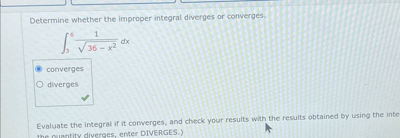 Solved Determine whether the improper integral diverges or | Chegg.com