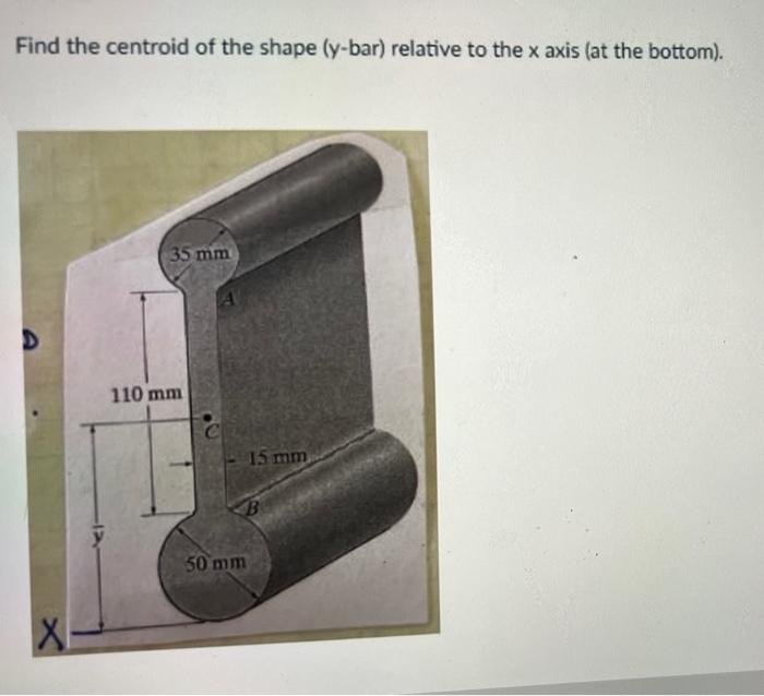 Solved Find the centroid of the shape ( y-bar) relative to | Chegg.com